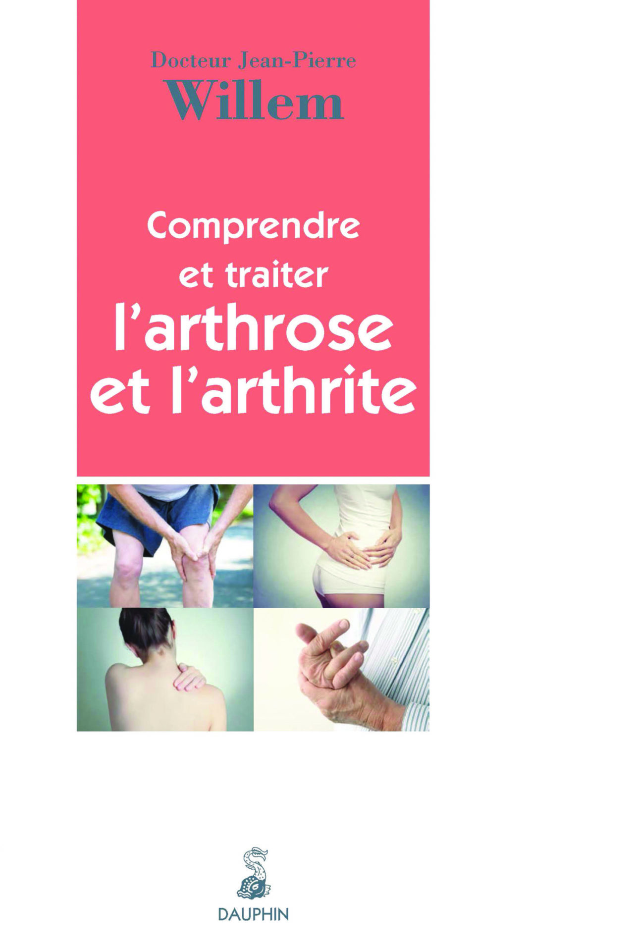 Comprendre et traiter l'arthrose et l'arthrite - Éditions du Dauphin